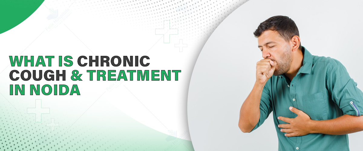 What Is Chronic Cough And Treatment In Noida