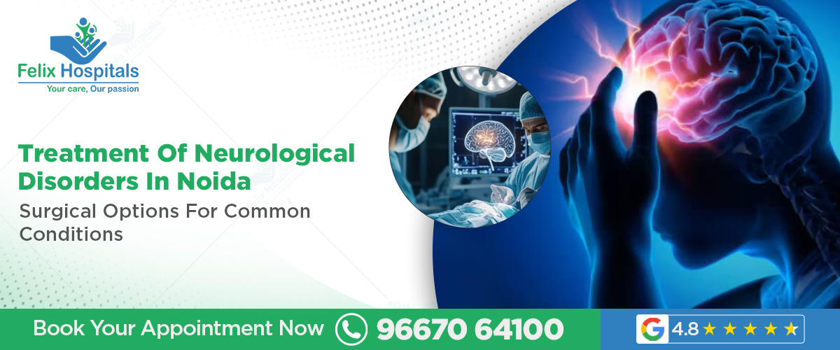 Treatment Of Neurological Disorders In Noida: Surgical Options For ...